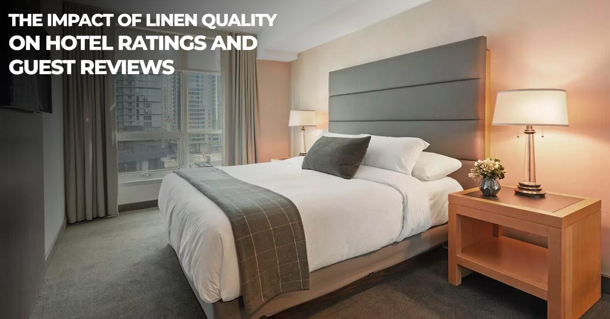 The Impact of Linen Quality on Hotel Ratings and Guest Reviews